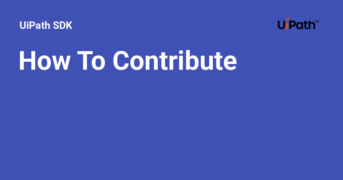 How To Contribute - UiPath SDK