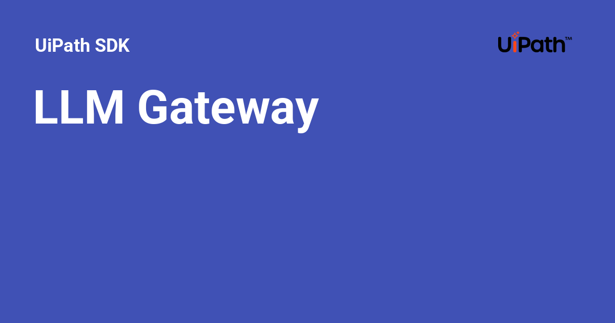 LLM Gateway - UiPath SDK