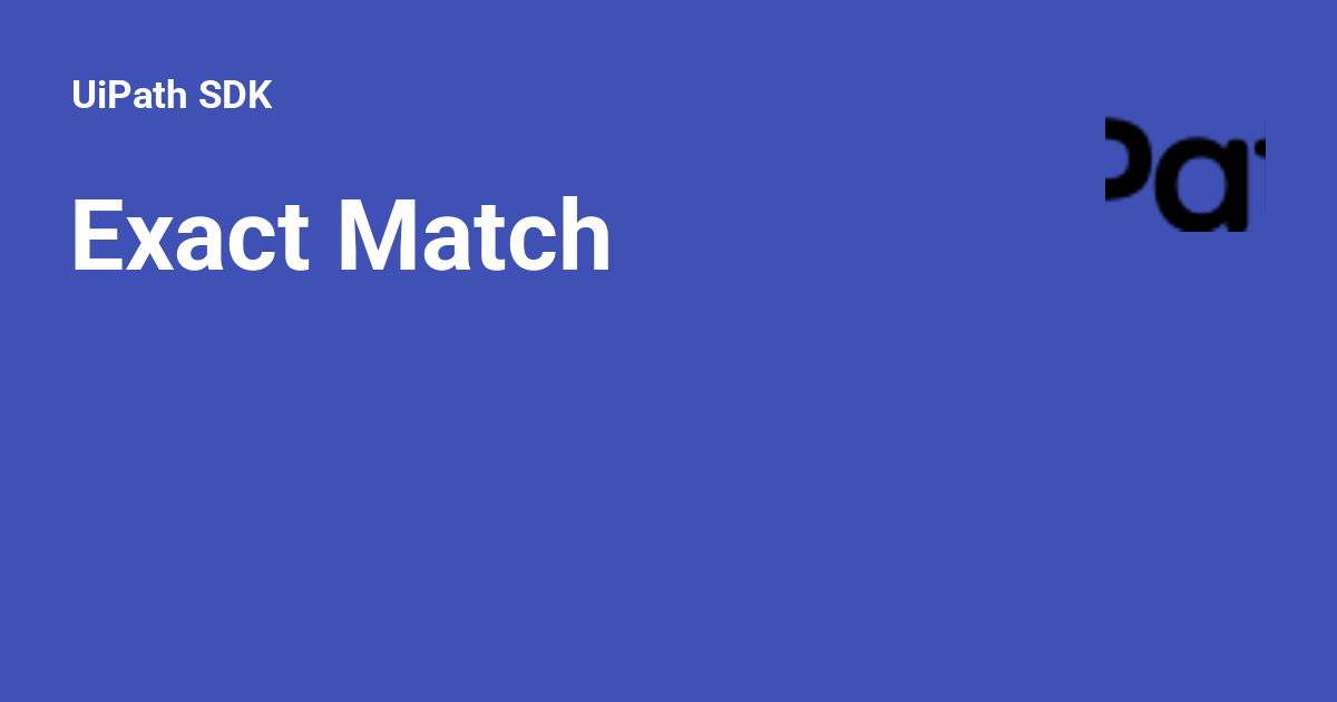 Exact Match - UiPath SDK