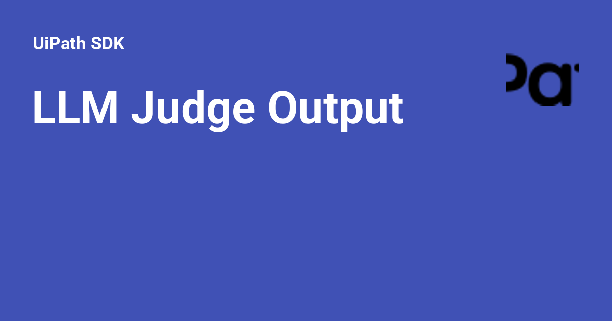 LLM Judge Output - UiPath SDK